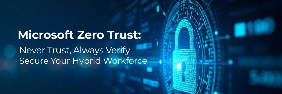 Microsoft Zero Trust: Principles, Benefits & How to Start
